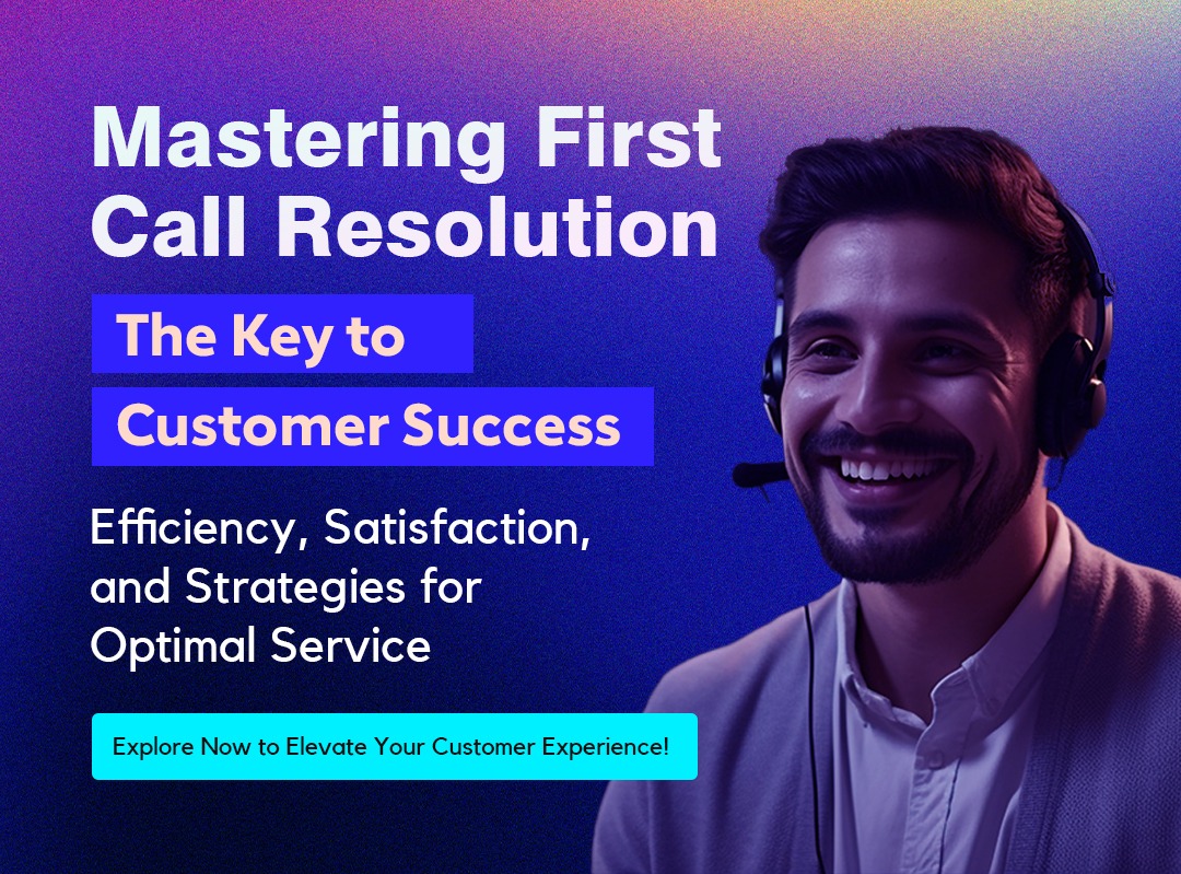 Achieving Customer Success: Mastering First Call Resolution - Transmonqa